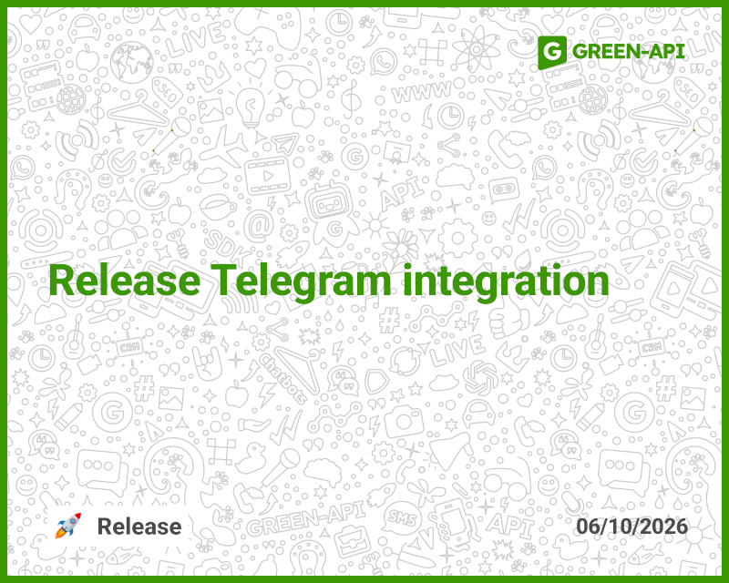 06/10/2026 Release Telegram integration | GREEN-API